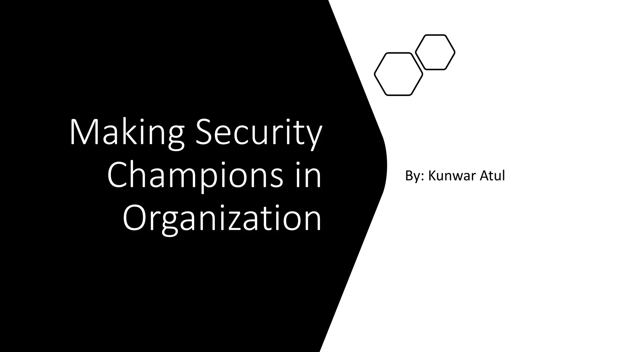 Making security champions in organization | PPTX