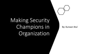 Making security champions in organization | PPT