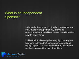 Making the Most Out of the Independent Sponsor Model - Access Capital ...
