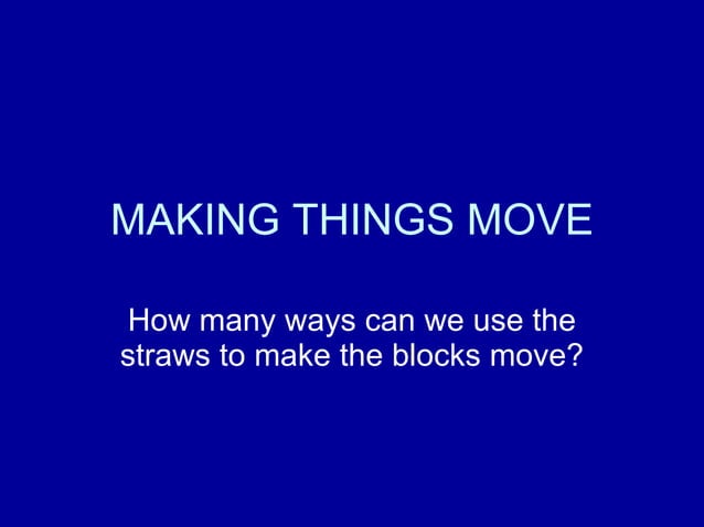 Making things move | PPT Making things move | PPT