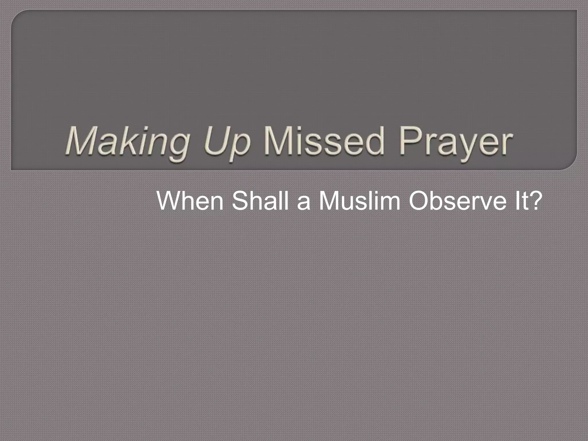 Making up missed prayer | PPTX