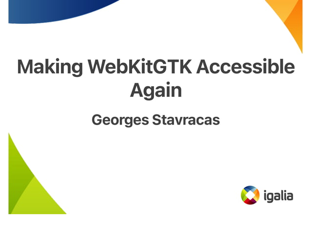 Making WebKitGTK Accessible Again | PPT