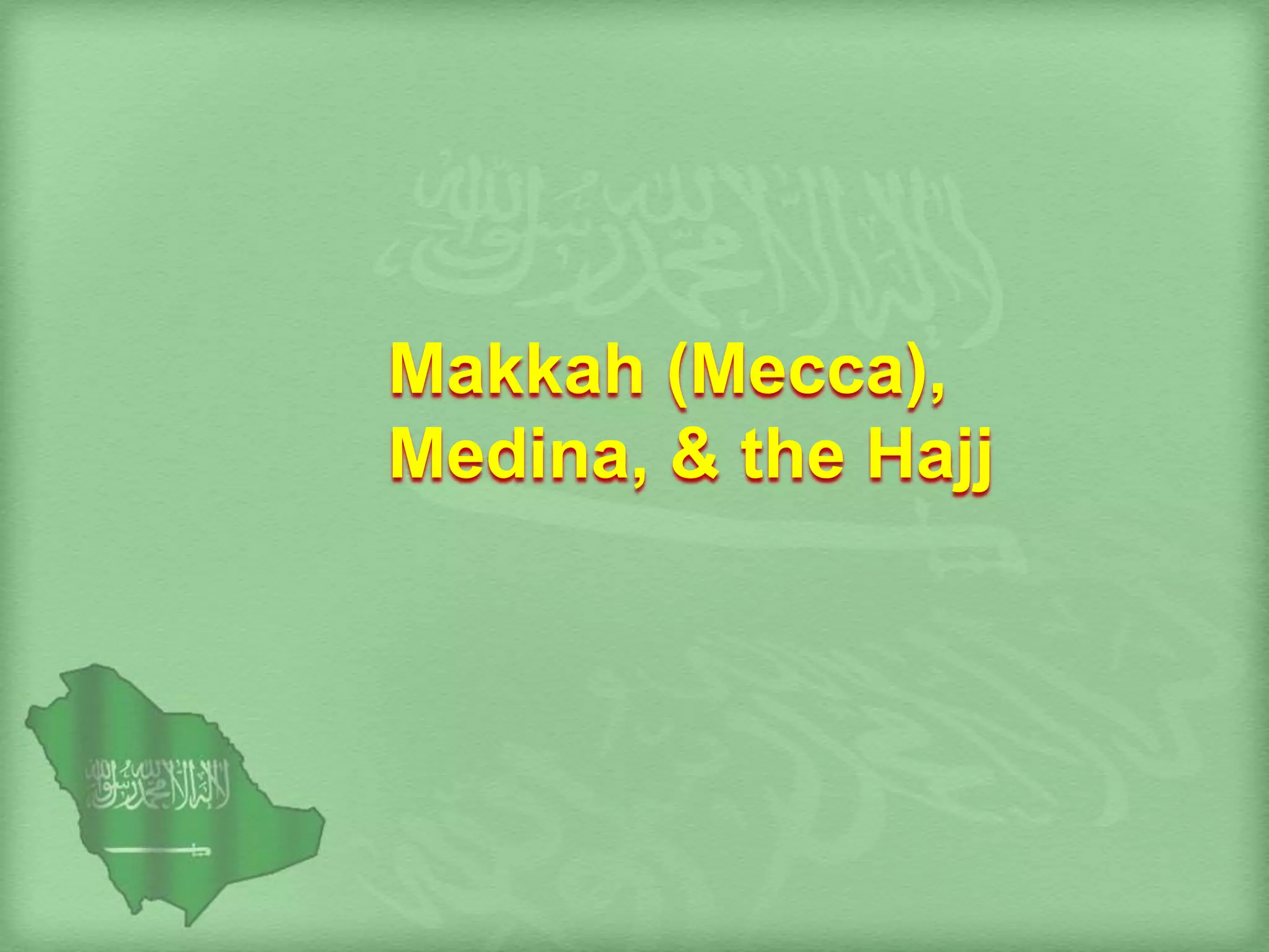 Makkah, Medina & the Hajj.pptx