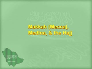 Makkah, Medina & the Hajj.pptx