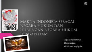 Makna indonesia sebagai negara hukum dan hubungan negara.pptx
