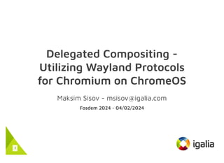 Delegated Compositing - Utilizing Wayland Protocols for Chromium on ...