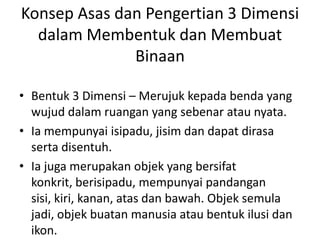 Maksud dan pengertian 3D dlm Membentuk dan Membuat Binaan | PPTX