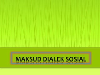 Maksud dialek geografi dan dialek sosial (1) | PPTX
