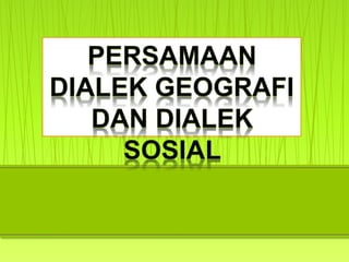 Maksud dialek geografi dan dialek sosial (1) | PPTX