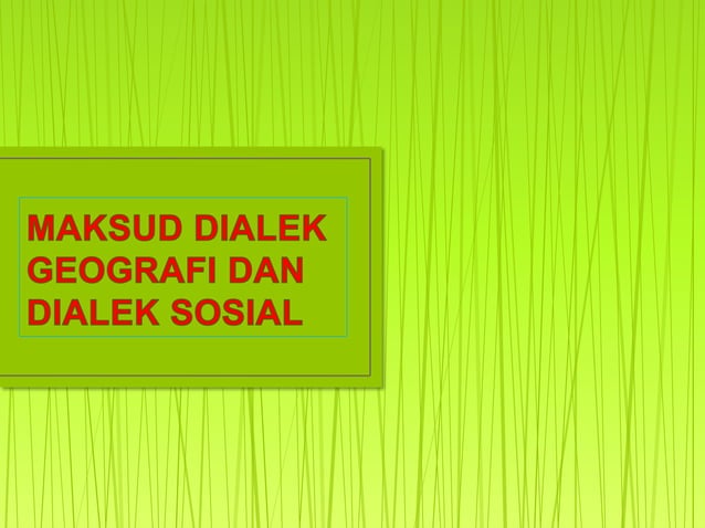Maksud dialek geografi dan dialek sosial (1) | PPTX