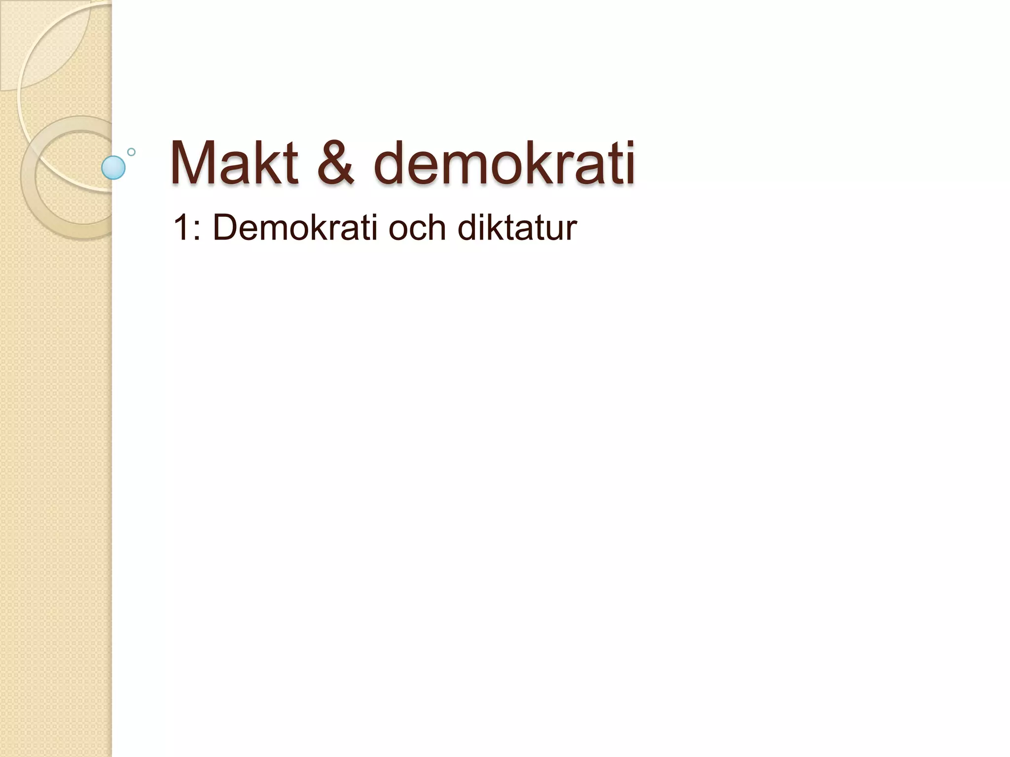 Makt & demokrati 01 demokrati och diktatur | PPTX