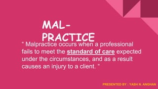 MAL-PRACTICE IN MEDICAL PRACTICE.pptx