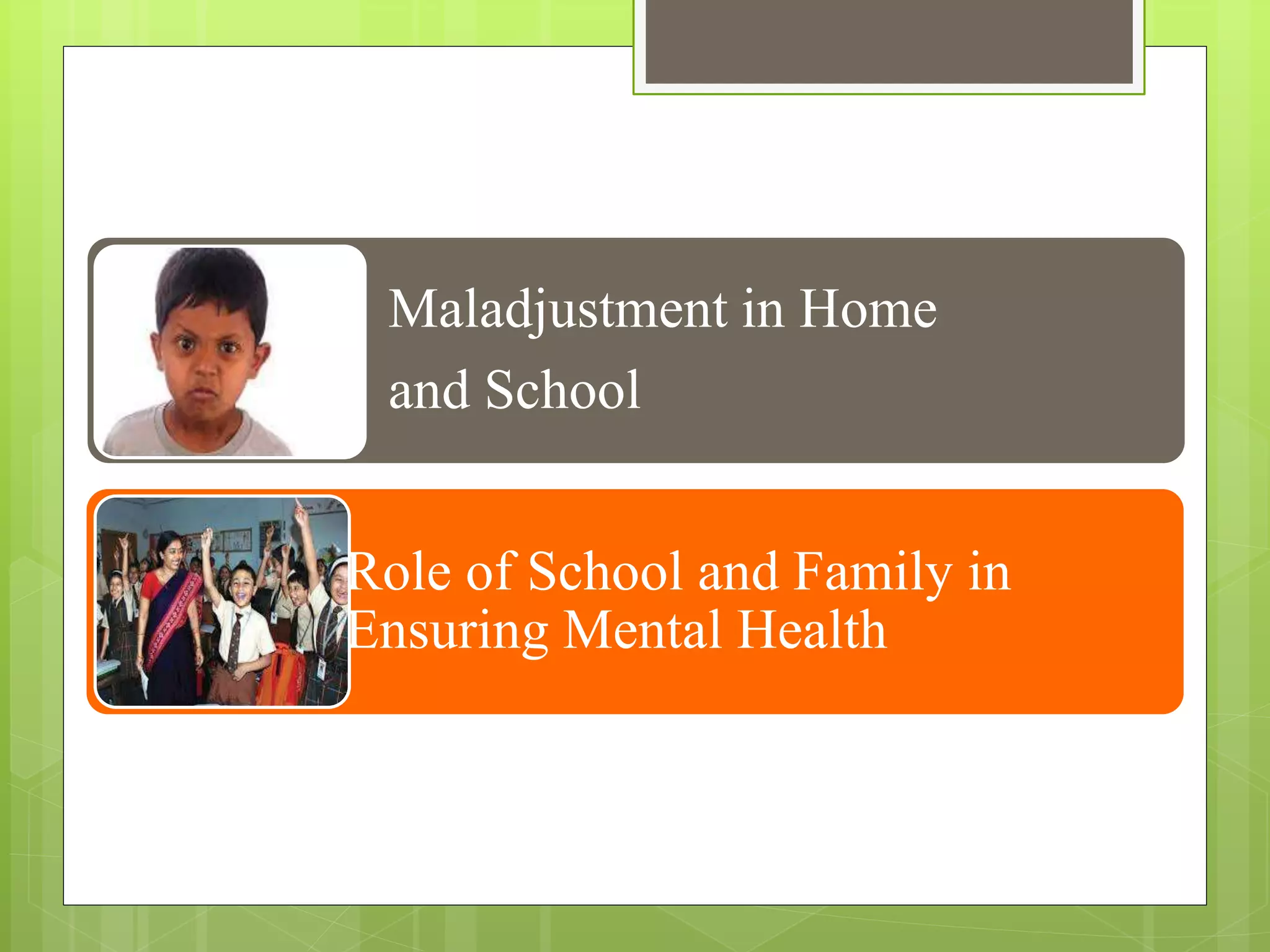 Maladjustment in home amd school | PPT | Free Download