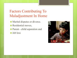 Maladjustment in home amd school | PPT