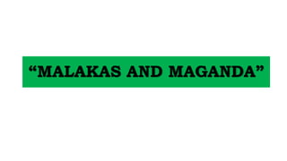 Malakas and maganda | PPTX
