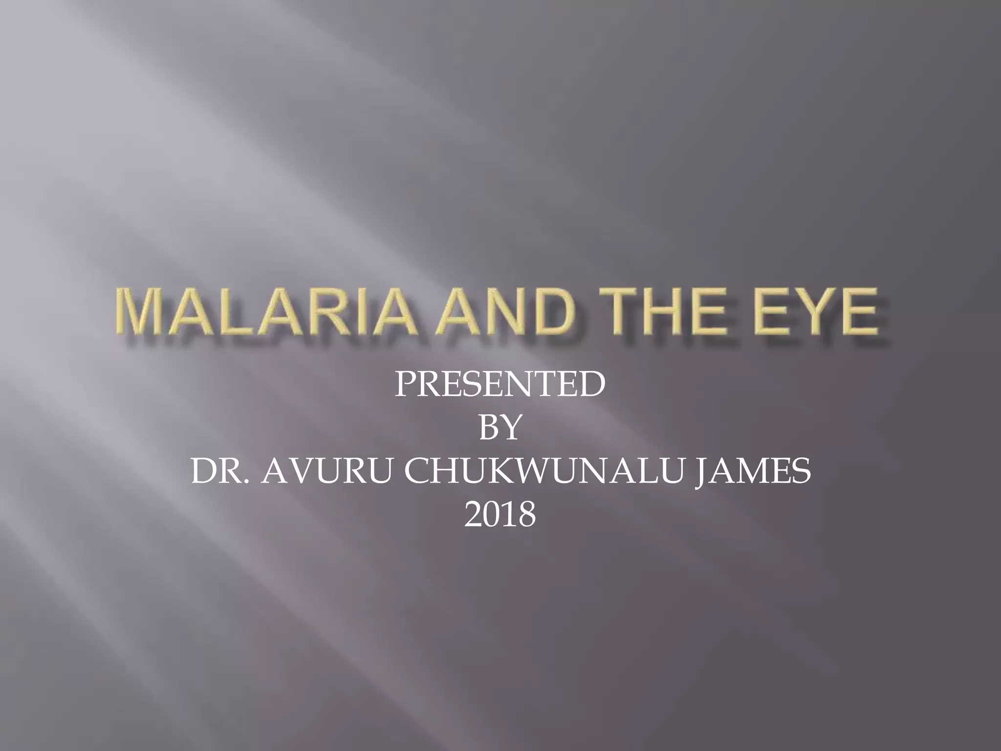 MALARIA AND THE EYE | PPTX