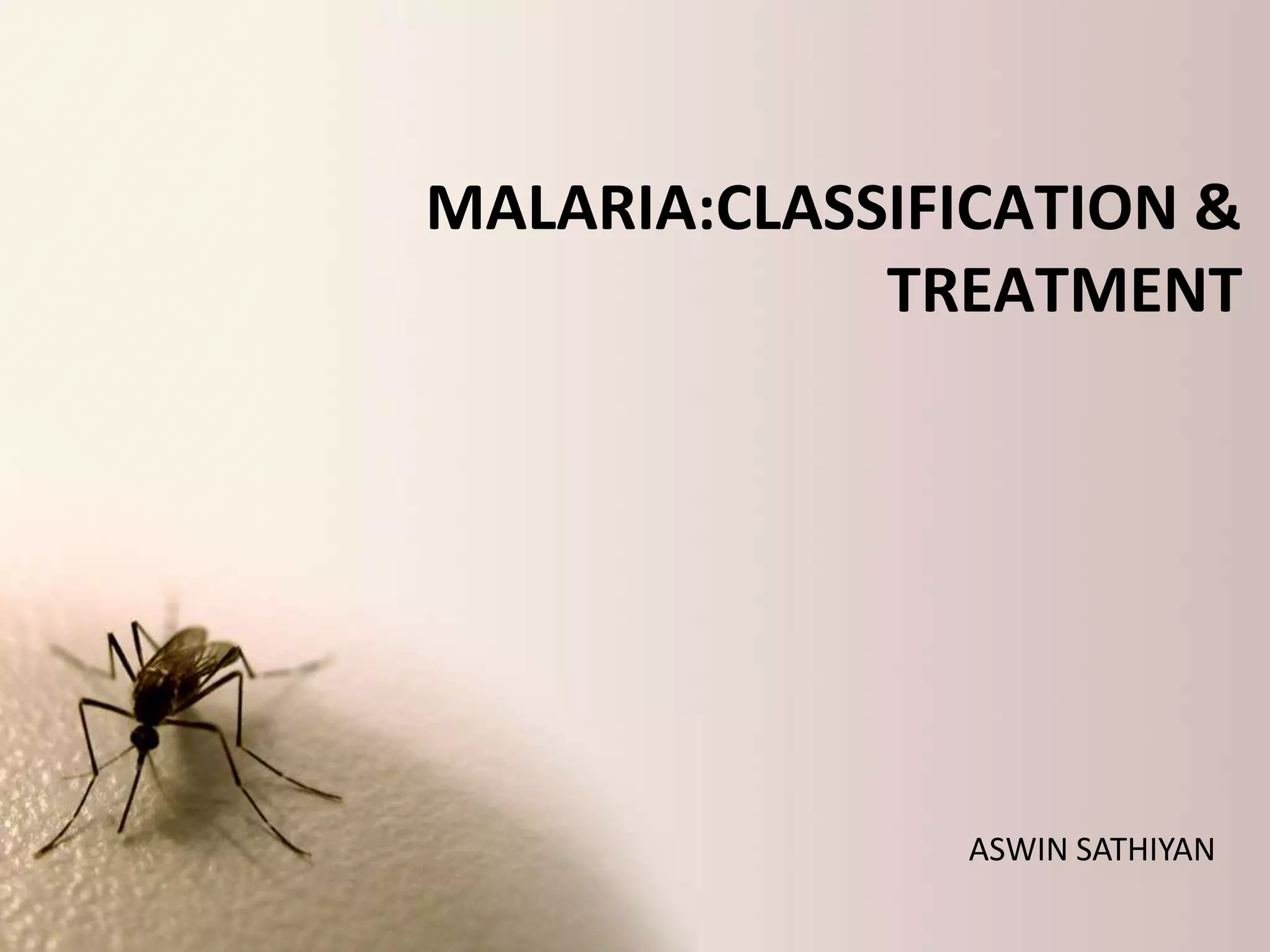 Malaria classification and treatment | PPTX