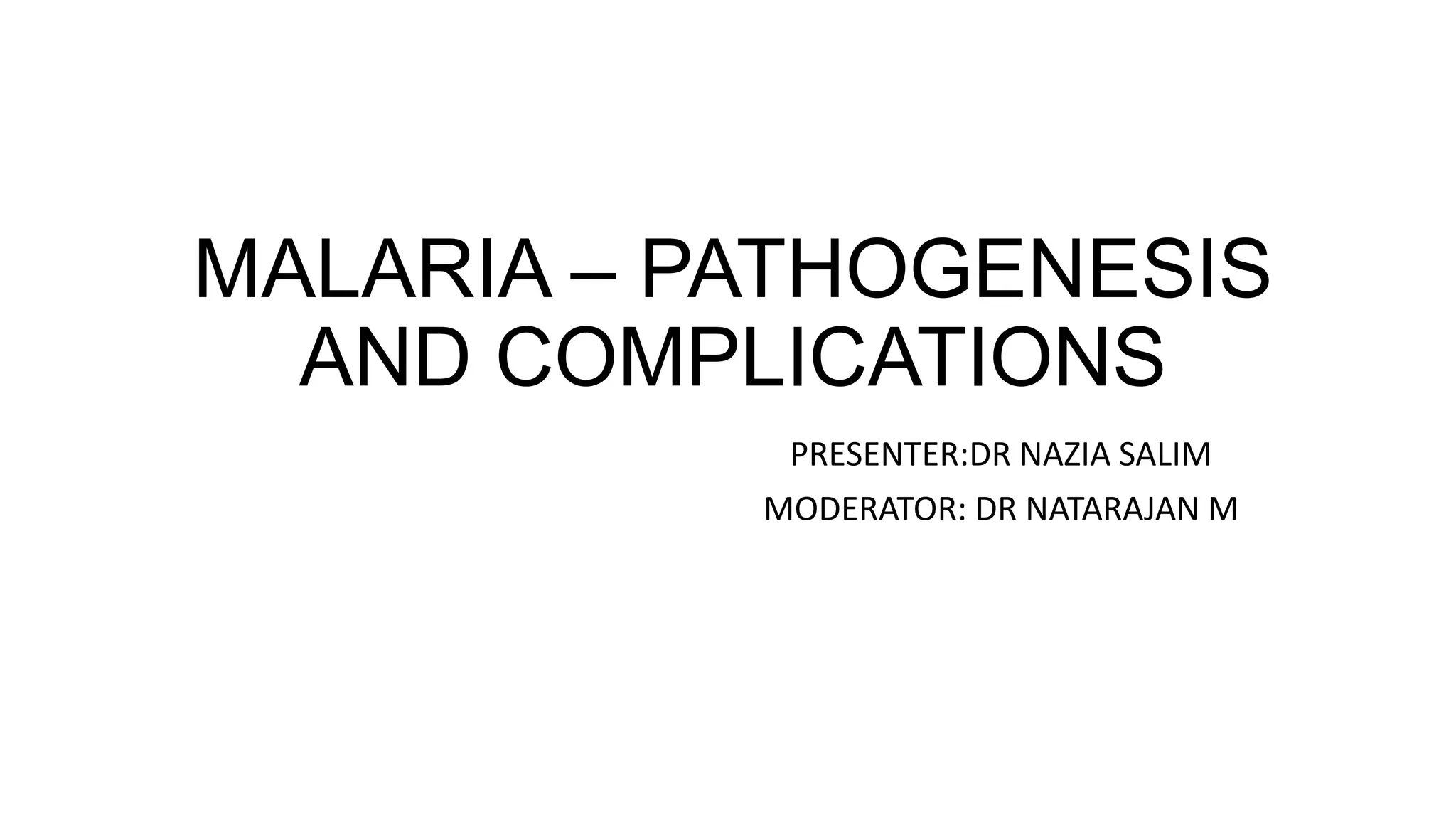 MALARIA – PATHOGENESIS AND COMPLICATIONS 1.pptx