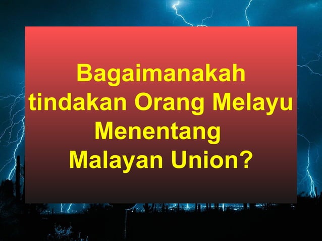 SEJARAH TING. 4- PEMBENTUKAN Malayan Union | PPTX