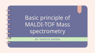 Basic Principle of MALDI-TOF Mass Spectrometry | PPTX
