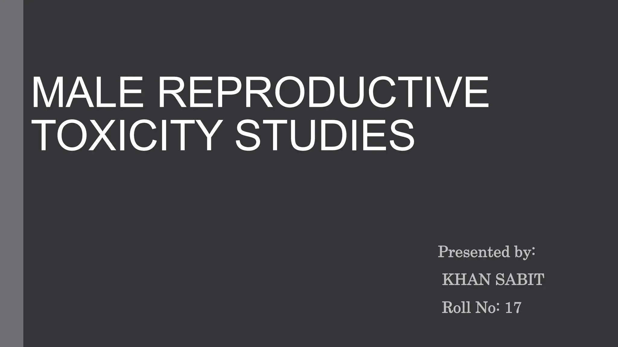 MALE REPRODUCTIVE TOXICITY STUDIES(Toxicokinetics).pptx