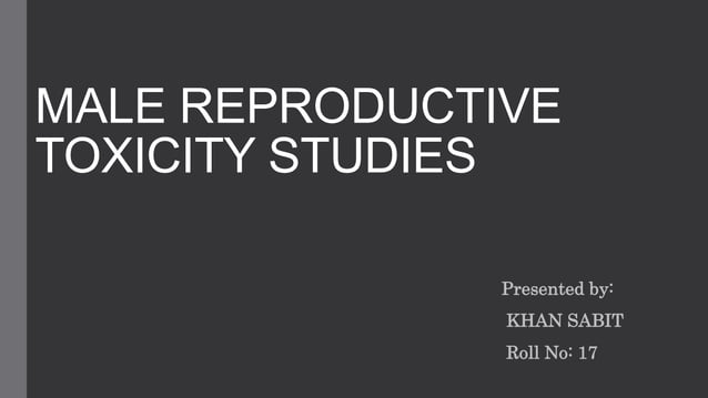 MALE REPRODUCTIVE TOXICITY STUDIES(Toxicokinetics).pptx | Reproductive ...