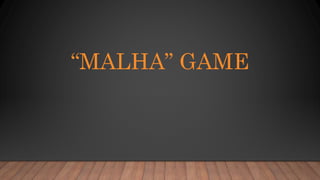 Malha game | PPTX