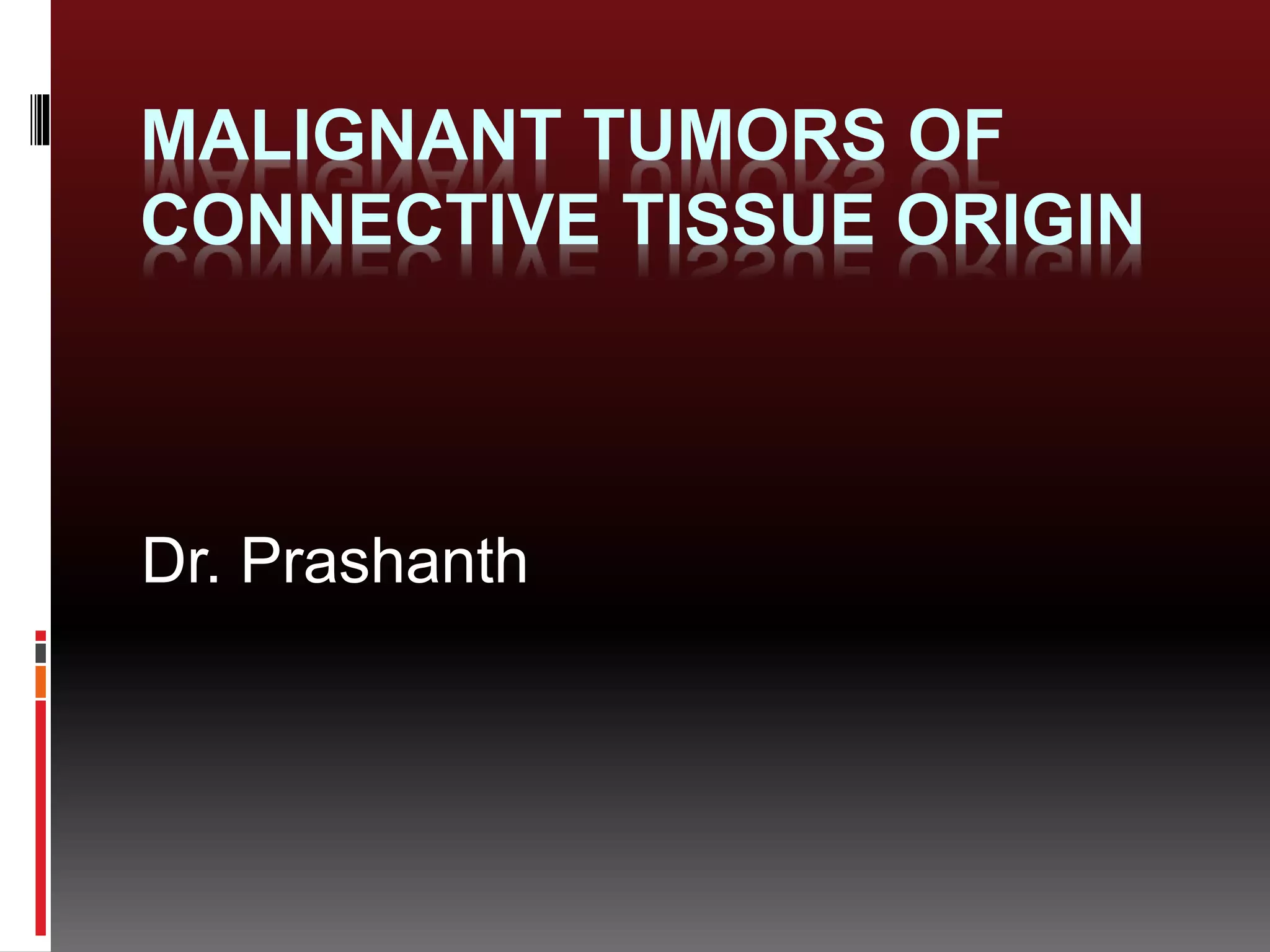 Malignant tumors of connective tissue origin | PPTX | Cancer | Diseases ...