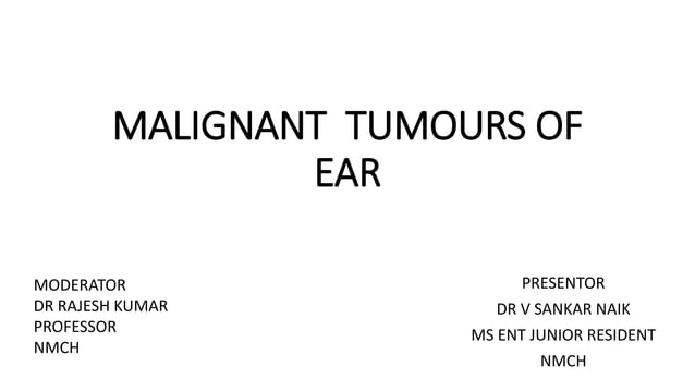 MALIGNANT TUMOURS OF EAR in ent external ear canal | PPTX