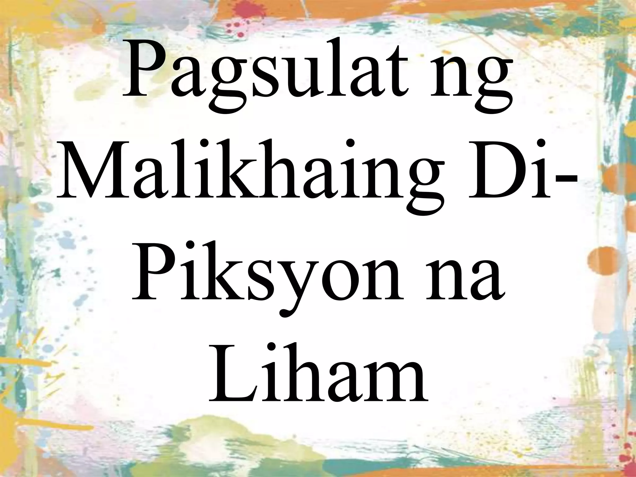 Malikhaing Di Piksyon na Pagsulat ng Liham | PPTX