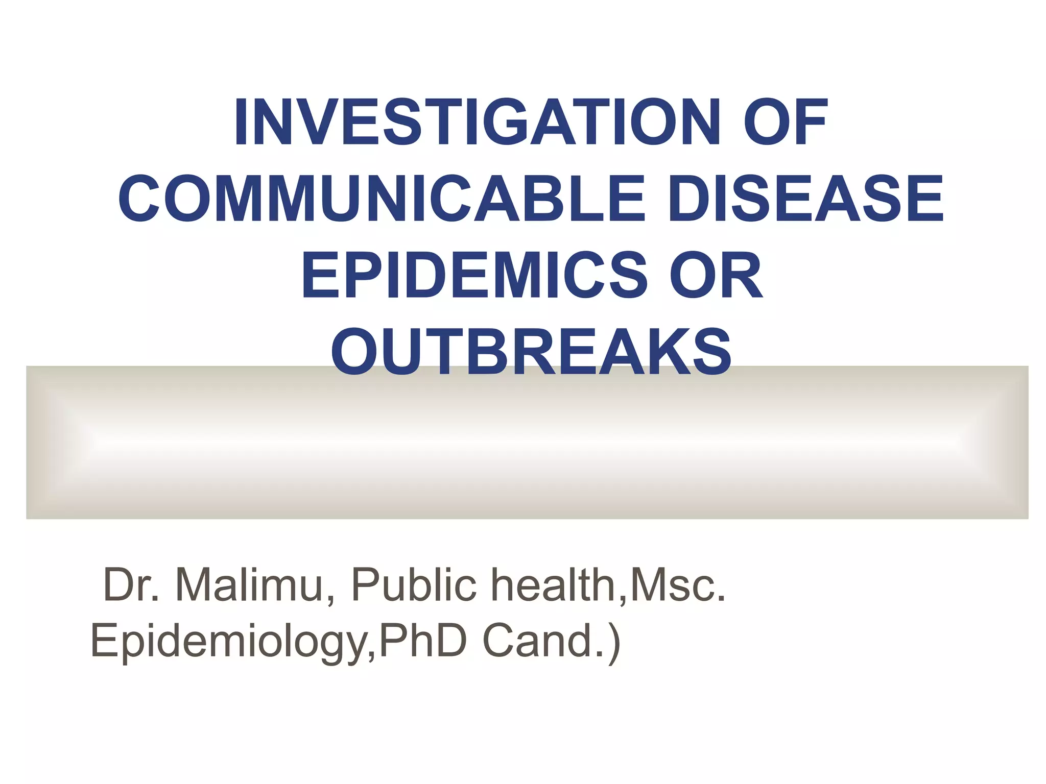 Malimu investigation of an outbreak of communicable diseases pnco-2 | PPT