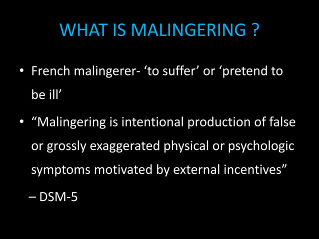 Malingering & Psychiatry | PPTX | Brain and Nervous System Disorders | Diseases and Conditions