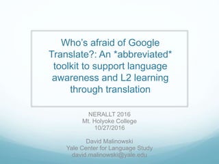 "Who's afraid of Google Translate?" - NERALLT 2016 talk | PPT