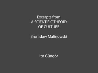 Malinowski scientific theory of culture itirgungor | PPTX