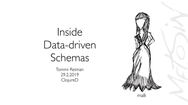Malli: inside data-driven schemas | PPT