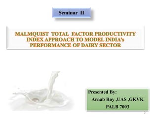 Malmquist Total Factor Productivity Index for Modeling Dairy Sector | PPT