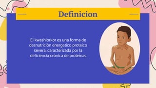 Diapositivas de MALNUTRICION Kwashiorkor | PPTX