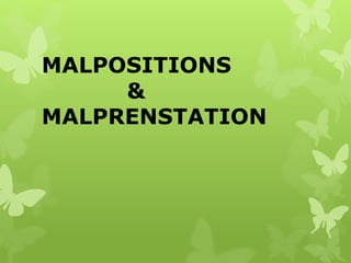 MAL POSITIONS & MAL PRSENTATIONS | PPT
