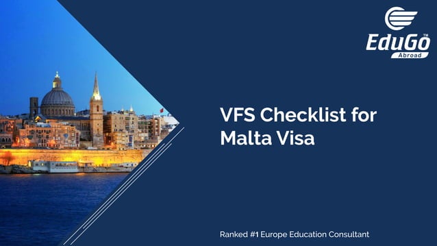 Malta VFS Checklist By Edugo Abroad | PPT