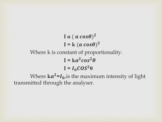 Malus law - Polarisation properties of light | PPTX