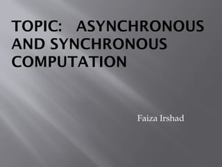 Asynchronous and Synchronous Computation .pptx
