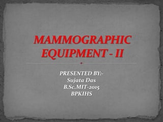 Mammographic equipment | PPTX