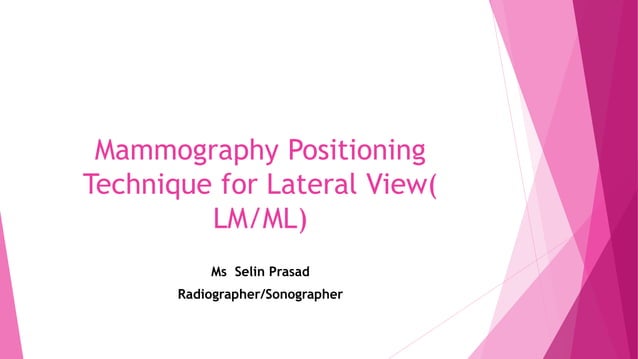 Mammography positioning technique for Lateral Views (LM/ML) | PPTX ...