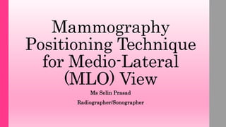 Mammography positioning technique for MLO View | PPTX