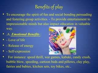toys and games benefits of playing | PPTX