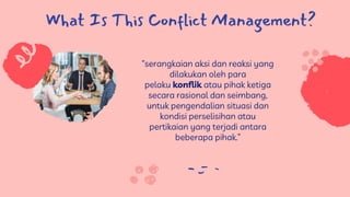 KETERKAITAN MANAJEMEN KONFLIK DENGAN KEPUASAN KERJA | PPTX