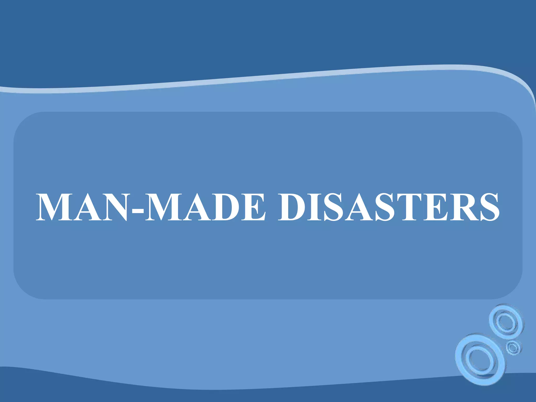 Man made disasters | PPTX