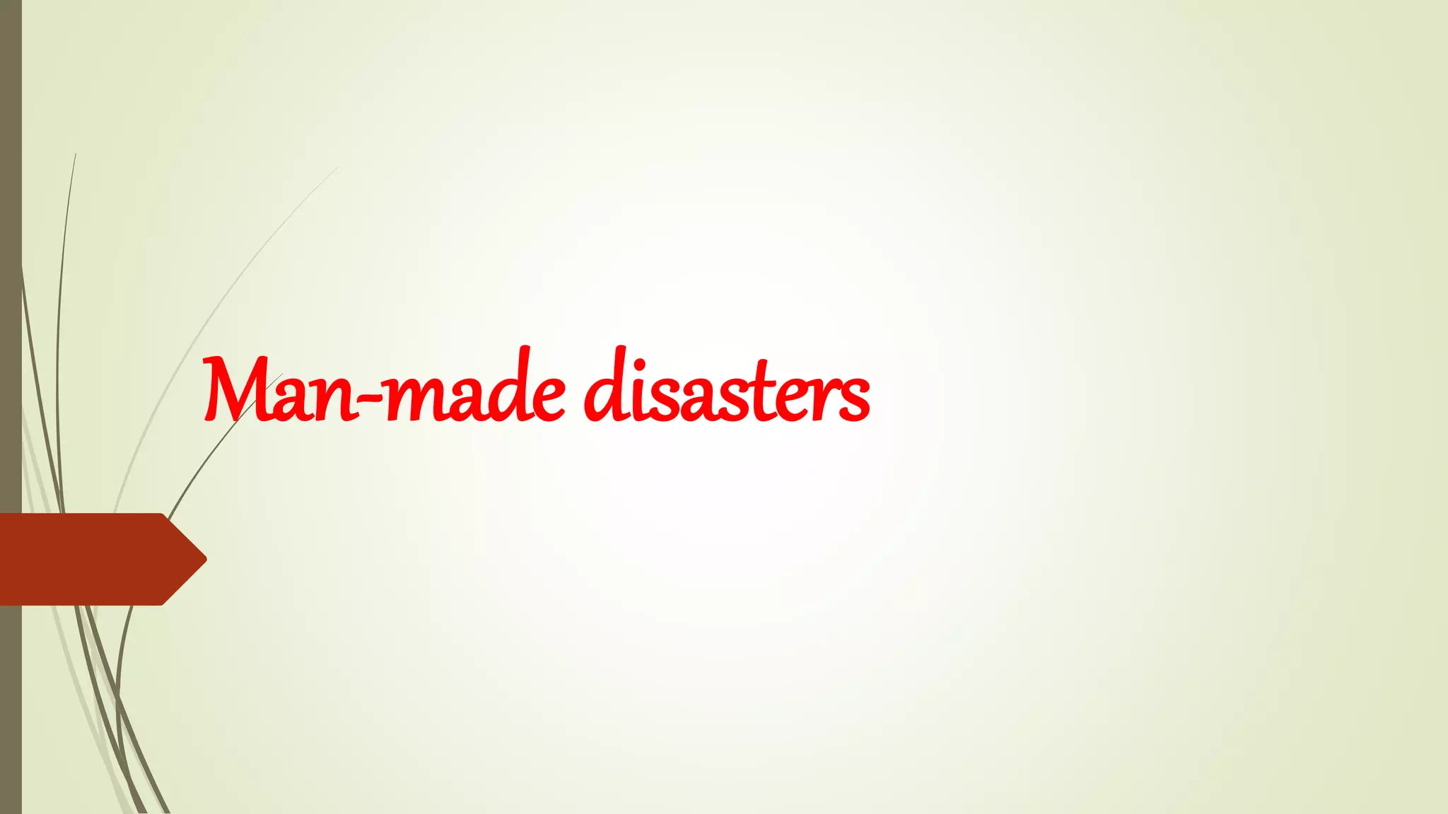 Man made disasters | PPTX