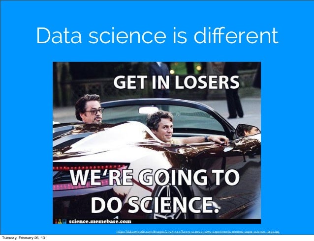 Data science is diﬀerent http://data.whicdn.com/images/29273643/funny…