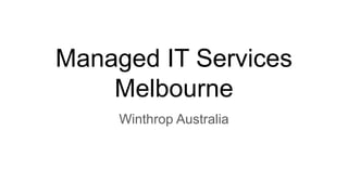 Managed IT Services Melbourne | PPT